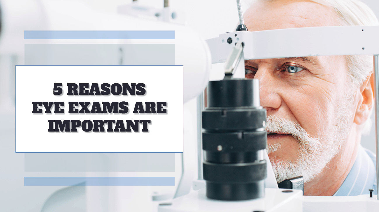 Eye Exams: 5 Reasons To Schedule Your Yearly Exam | Contact our office!